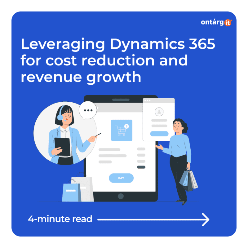 Leveraging Dynamics 365 for cost reduction and revenue growth • OntargIT